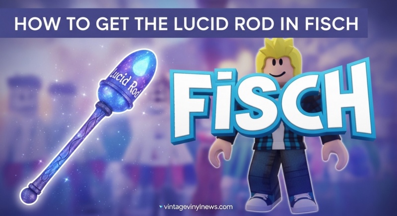 How to Get Lucid Rod in Fisch - Complete (March 2026) Guide