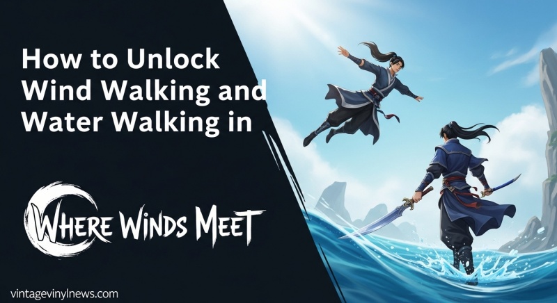 Wind Walking & Water Walking Guide Where Winds Meet (2026)
